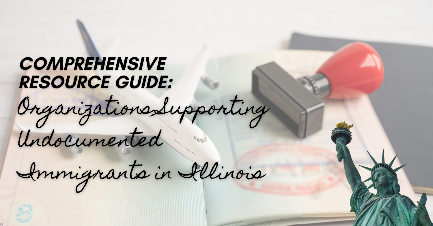 Comprehension Resource Guide: Organizations Supporting Undocumented Immigrants in Illinois